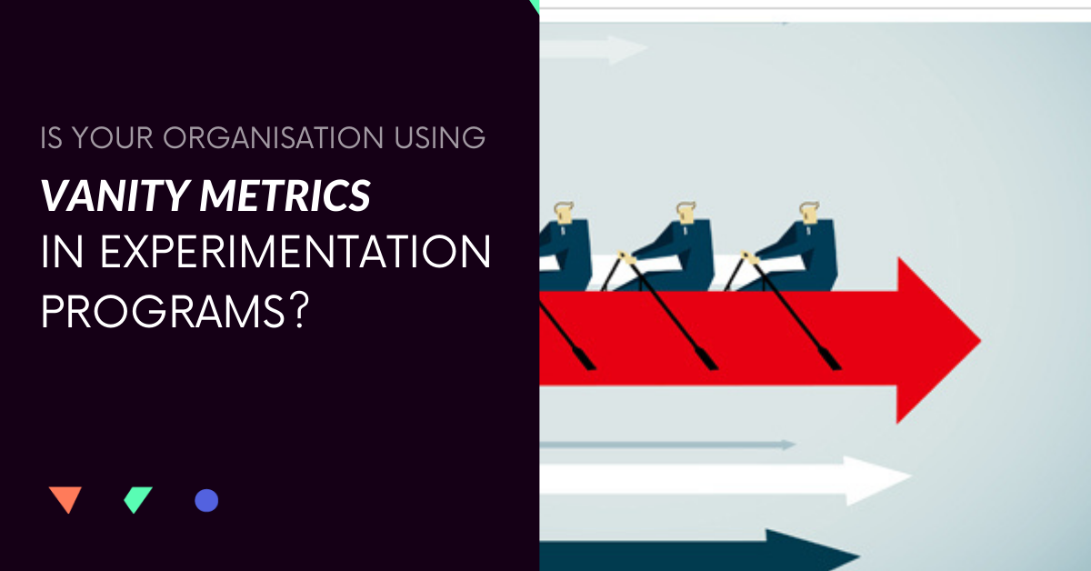 Vanity metrics in Experimentation Programs Pt.1 - Effective Experiments